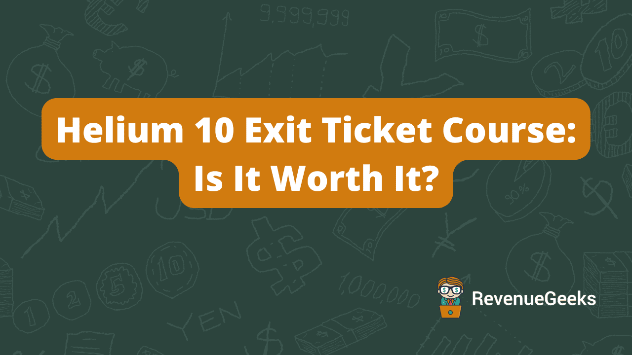 Helium 10 Exit Ticket Course: Is It Worth It? (2026 Update)