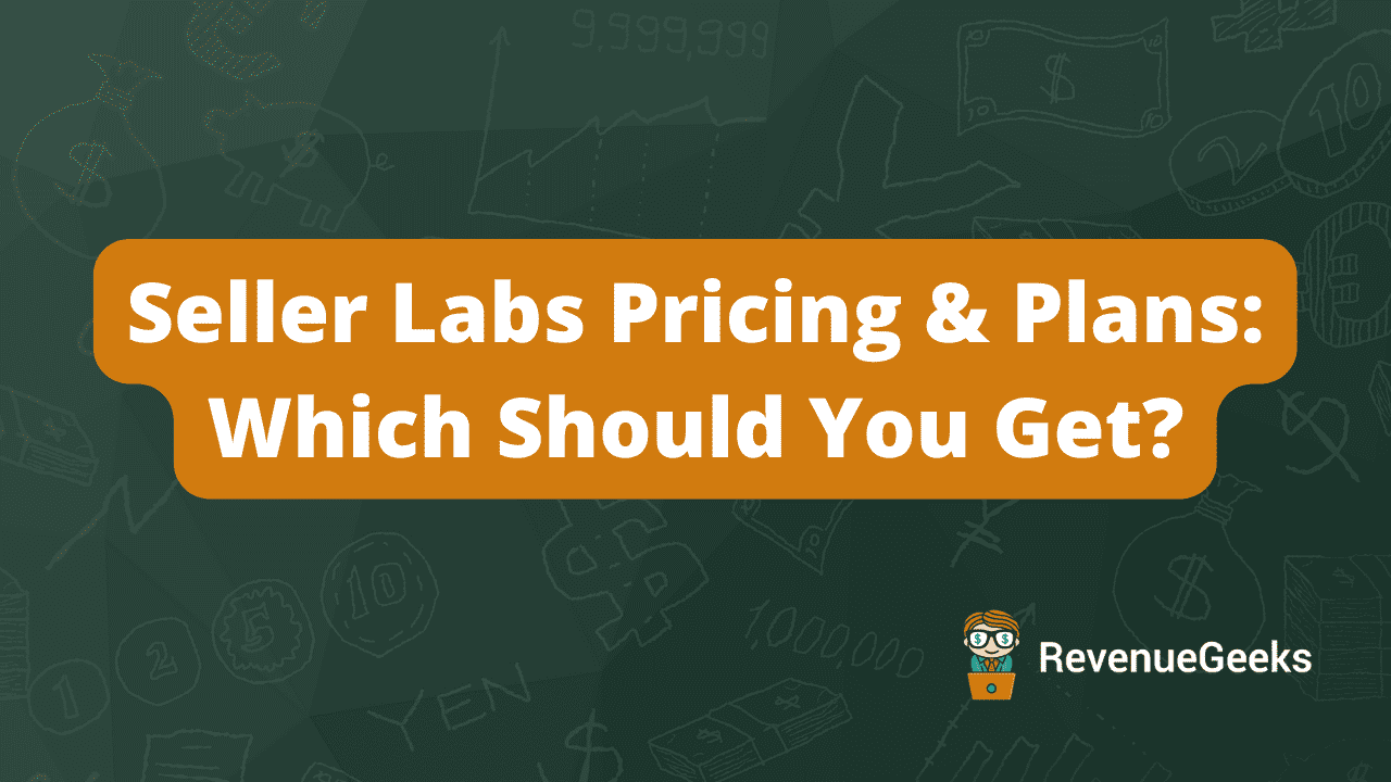 Seller Labs Pricing & Plans: Which Should You Get in 2026?