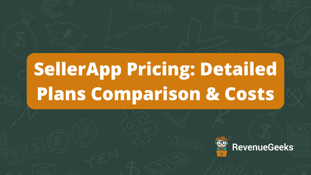 SellerApp Pricing 2026: Detailed Plans Comparison & Costs